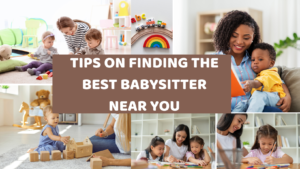 Tips on Finding The Best Babysitter Near You | Parenting Kids and Teens