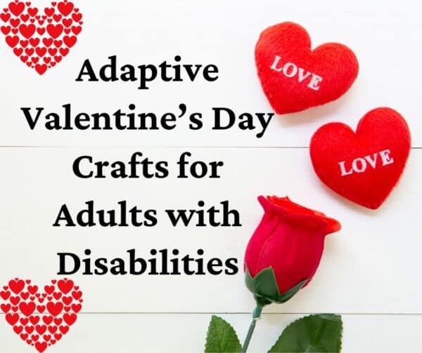 Celebrating Love: 36 Adaptive Valentine's Day Crafts for Adults with ...