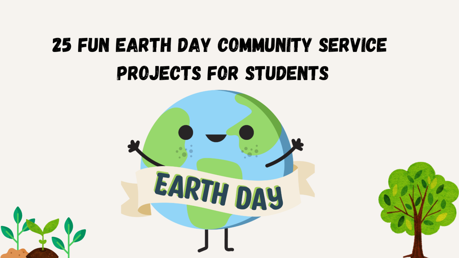 25 Earth Day Community Service Projects for Students