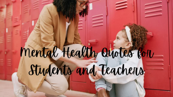 Mental Health Quotes for Students and Teachers