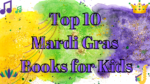 Top 10 Mardi Gras Books for Kids: Celebrate with Stories and Culture ...