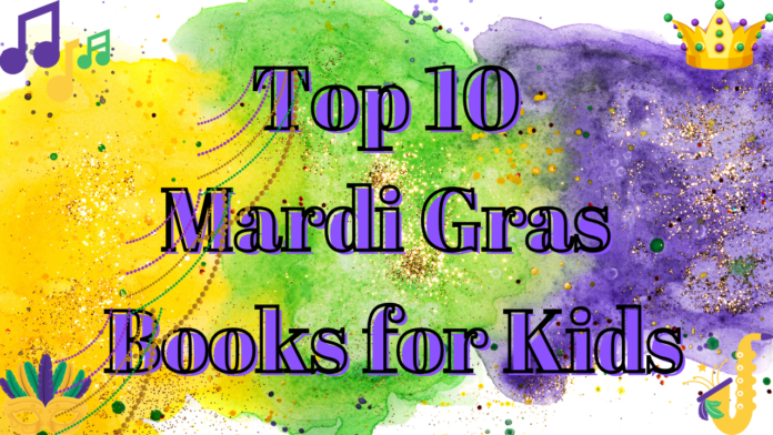 Top 10 Mardi Gras Books for Kids: Celebrate with Stories and Culture ...