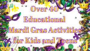 Over 40 Educational Mardi Gras Activities for Kids and Teens ...