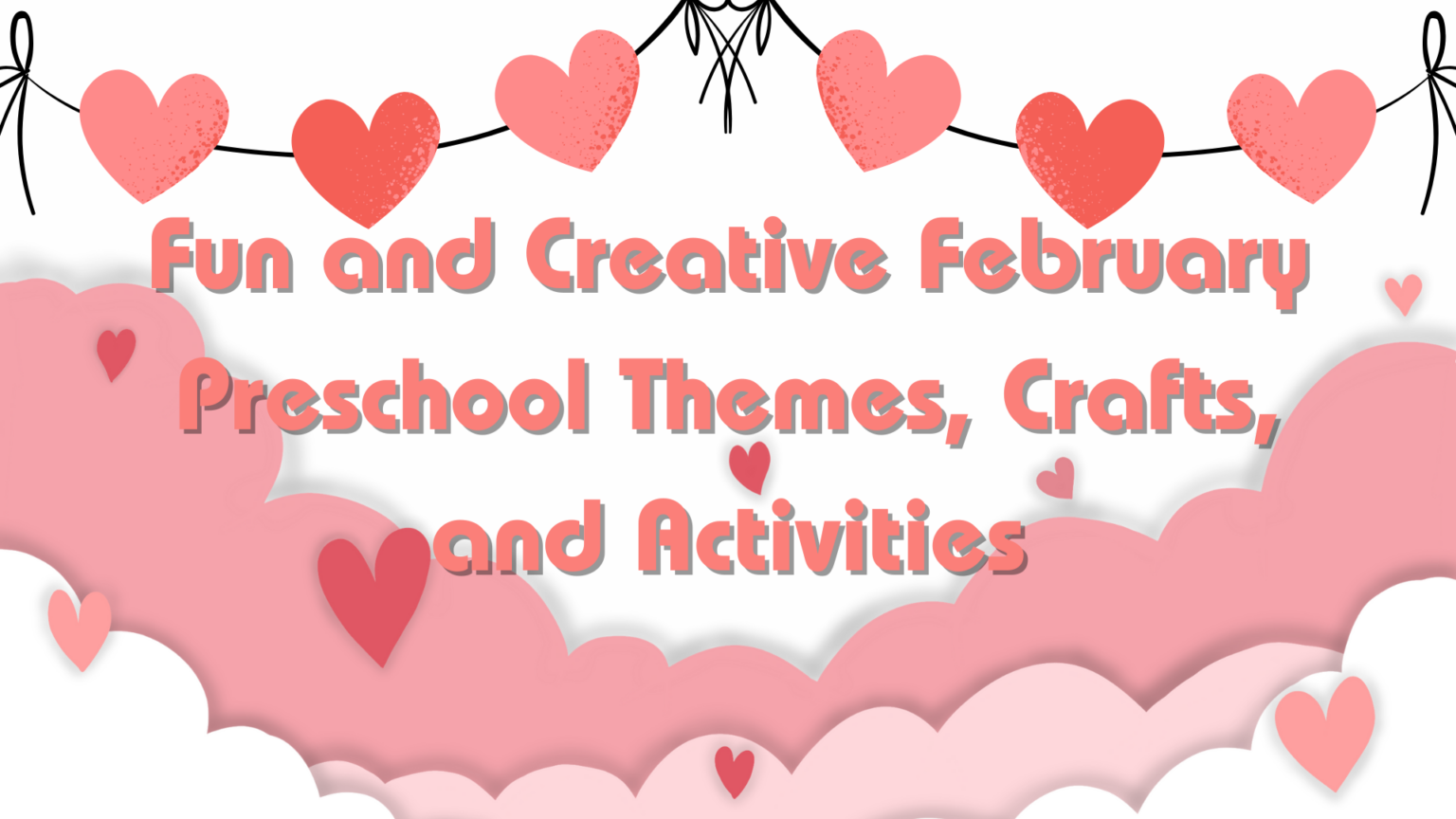 Fun and Creative February Preschool Themes, Crafts, and Activities ...