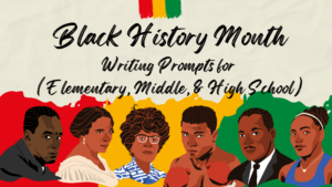 Black History Month Writing Prompts for (Elementary, Middle, and High ...