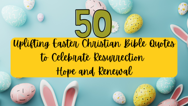 50 Uplifting Easter Christian Bible Quotes to Celebrate Resurrection ...