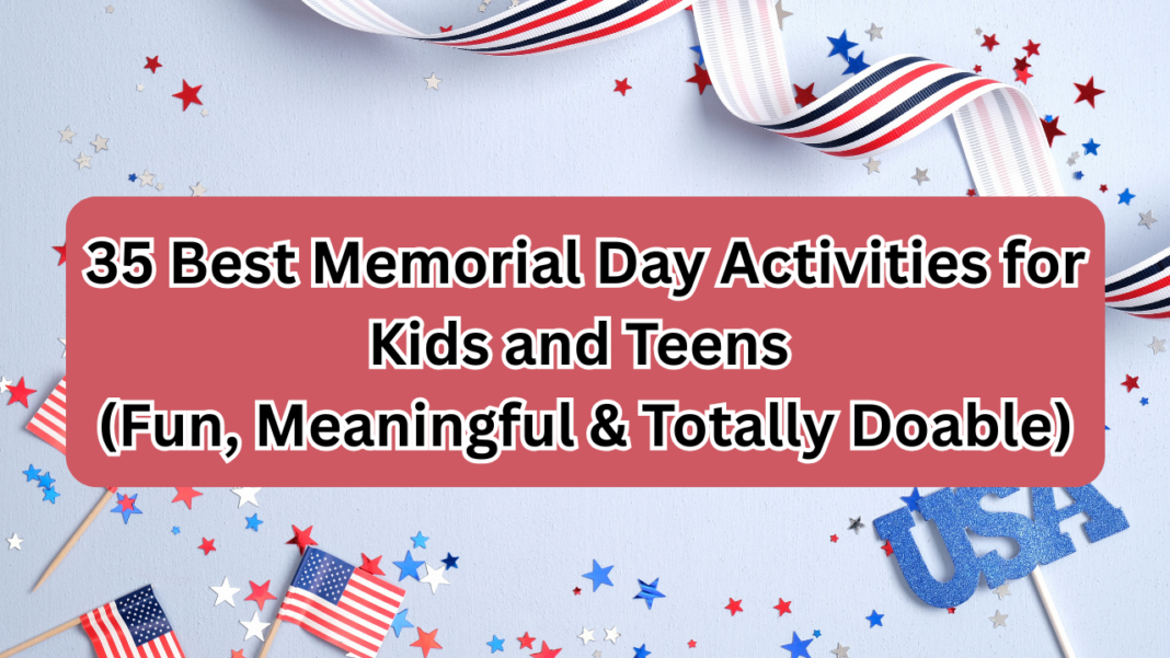 35 Best Memorial Day Activities for Kids and Teens (Fun, Meaningful ...