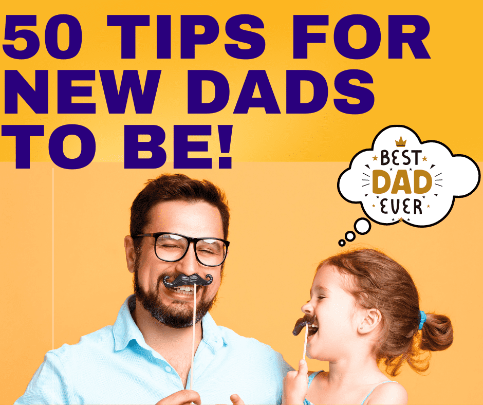 50 Sweet Tips for News Dads to Be! - Parenting Kids and Teens